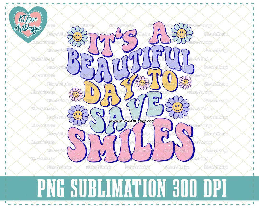 It's A Beautiful Day to Save Smiles Png, Beautiful Nursing Png, Groovy ...