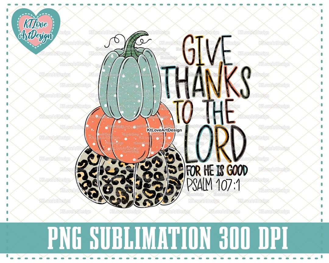 Give Thanks Png, He is Good Psalm Fall Thanksgiving PNG, Christian ...
