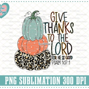 Give Thanks Png, He is Good Psalm Fall Thanksgiving PNG, Christian ...