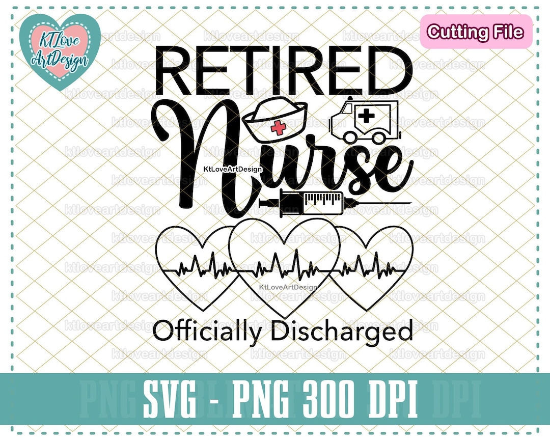 Retired Nurse Officially Discharged, Retired Nurse Svg, Retirement Svg ...