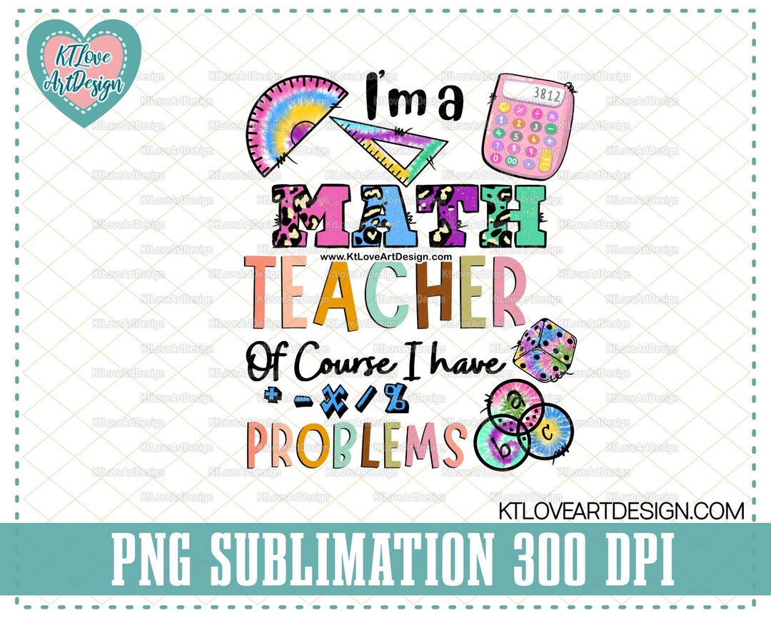 I'm a Math Teacher, of Course I Have Problem, Math Teacher Png, Teacher ...