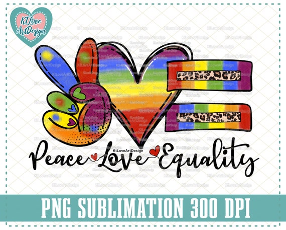 Peace Love Equality Png Equality Png Pride Png LGBT Rainbow - Etsy