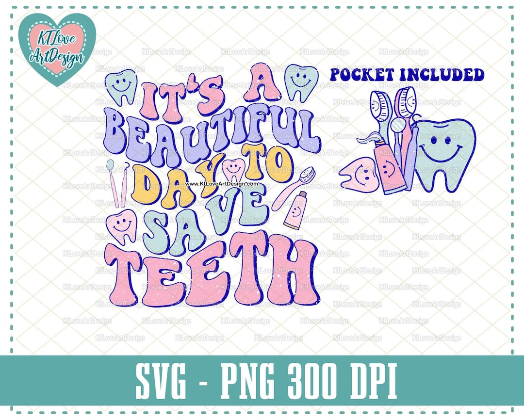 It's A Beautiful Day to Save Teeth Png, Beautiful Dental SVG Png ...