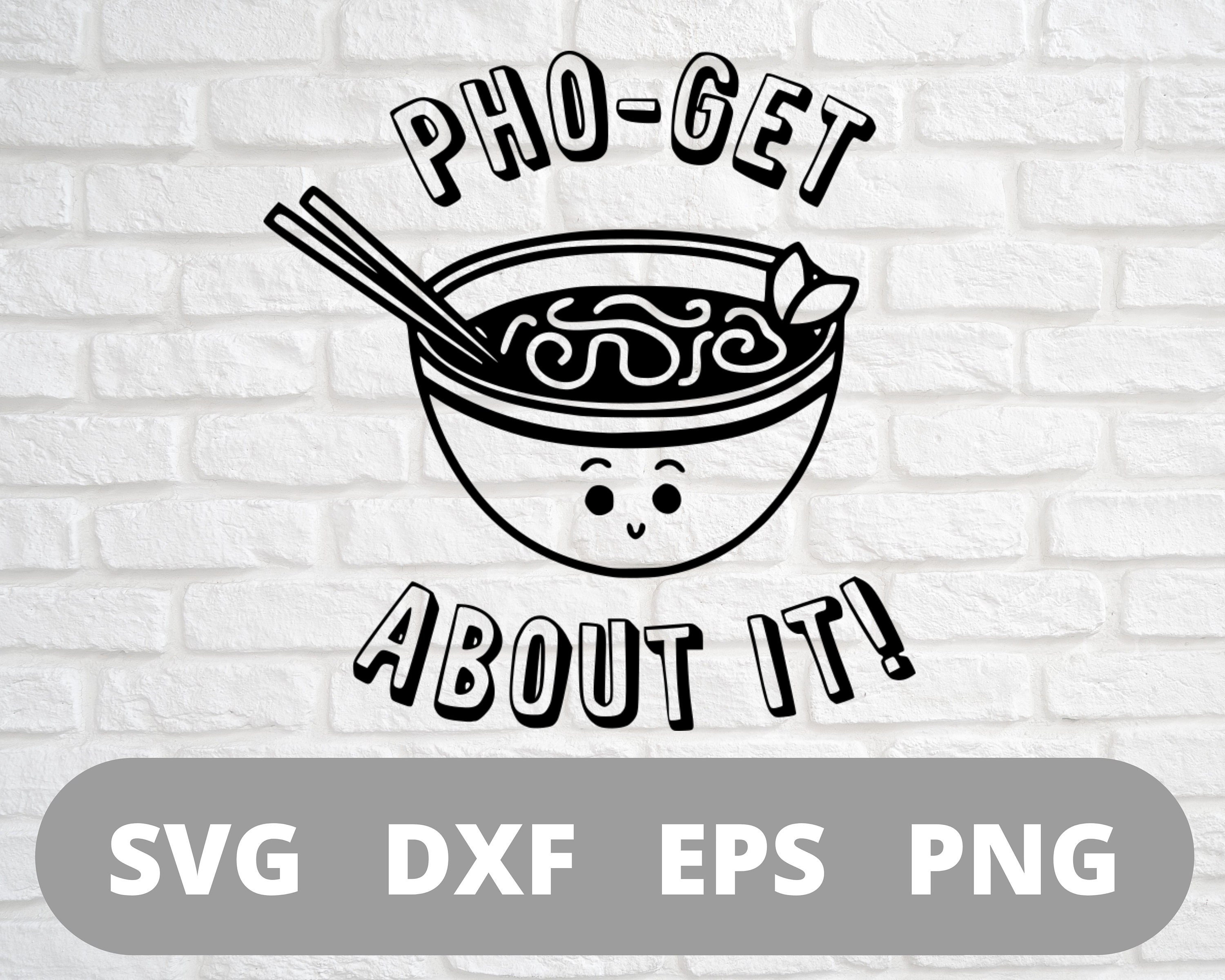 Pho get about it Svg Pho Svg Anime Svg Soup Svg Pho get | Etsy
