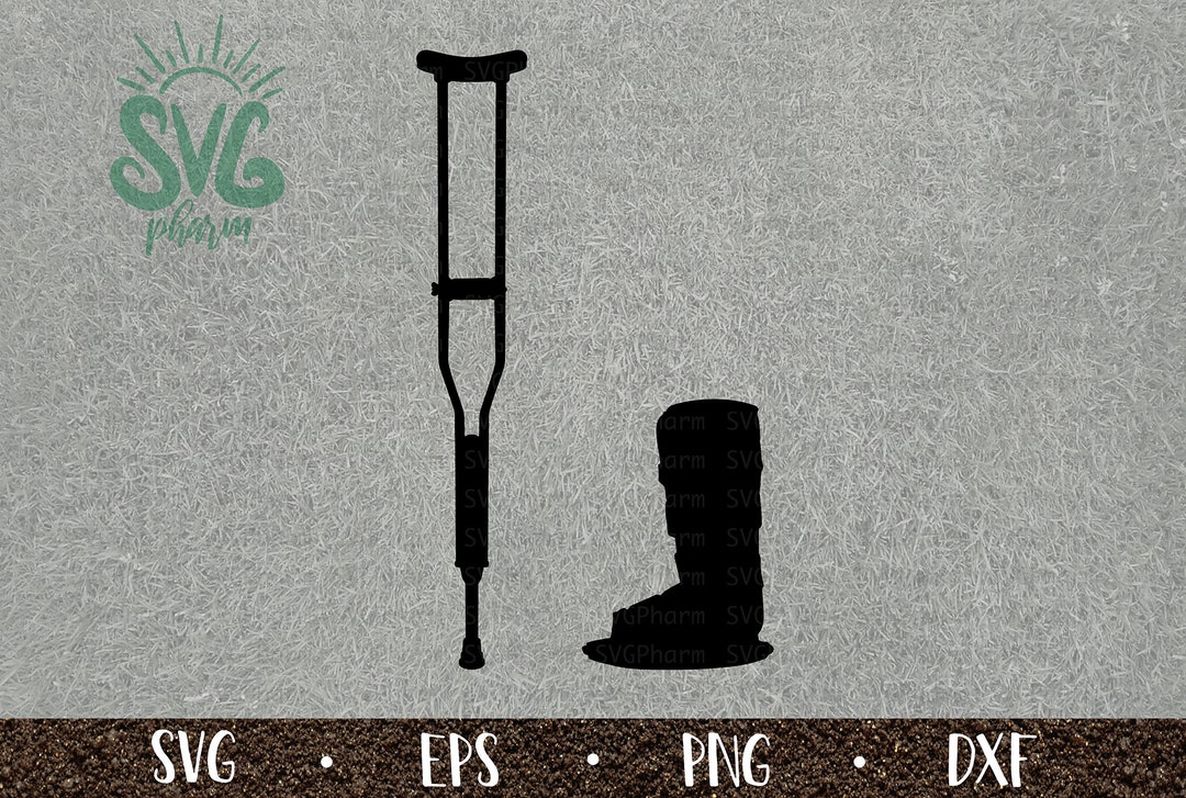Crutches and Cast Boot SVG / Broken Leg Equipment / Leg Boot / Png DXF ...