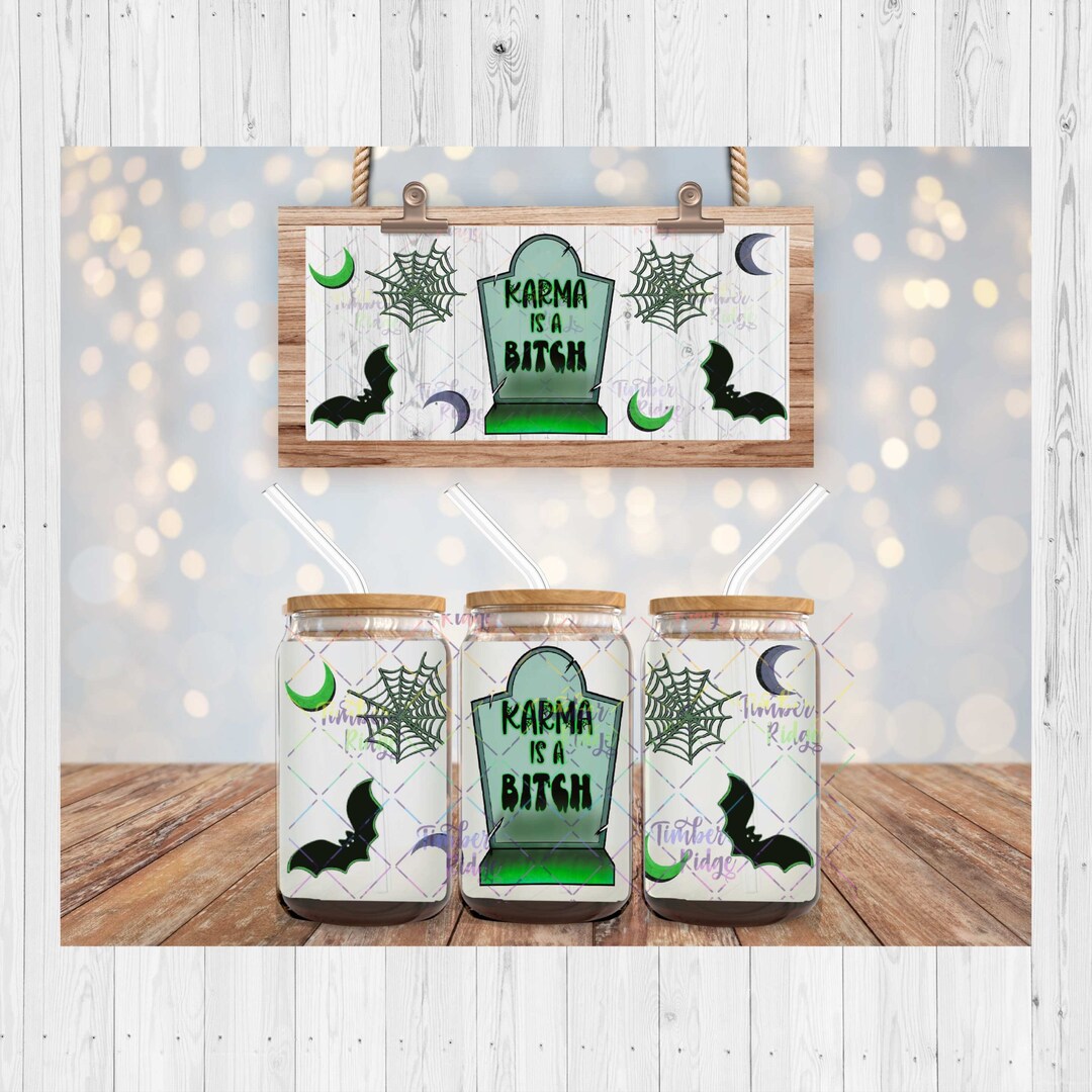 UV DTF Glass Can Wrap , Karma is a B*tch Can Wrap, Glass Tumbler Wrap ...