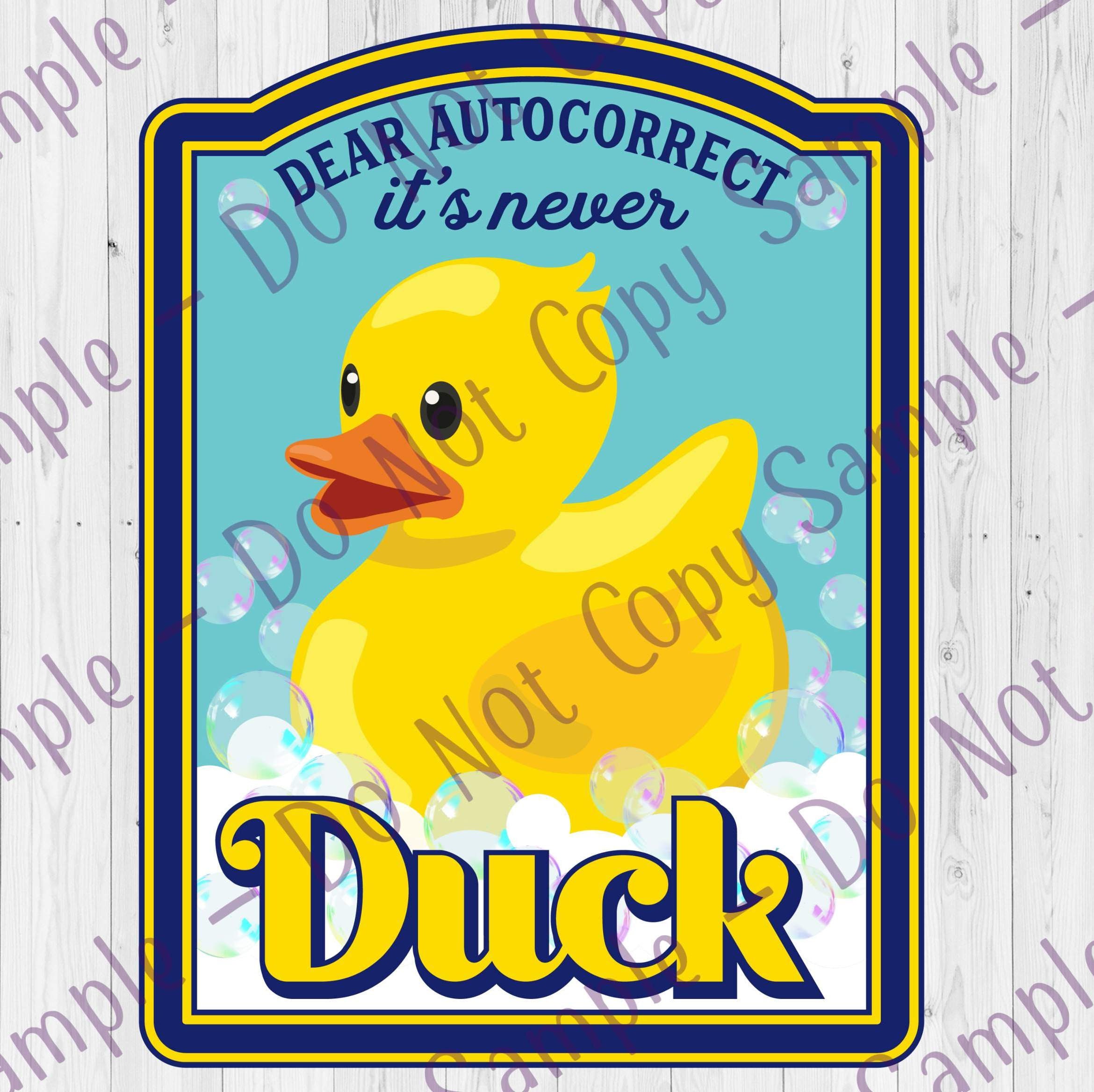 Dear Autocorrect It s Never Duck Tumbler Decals Clear Cast Decals When Life Gives You 
