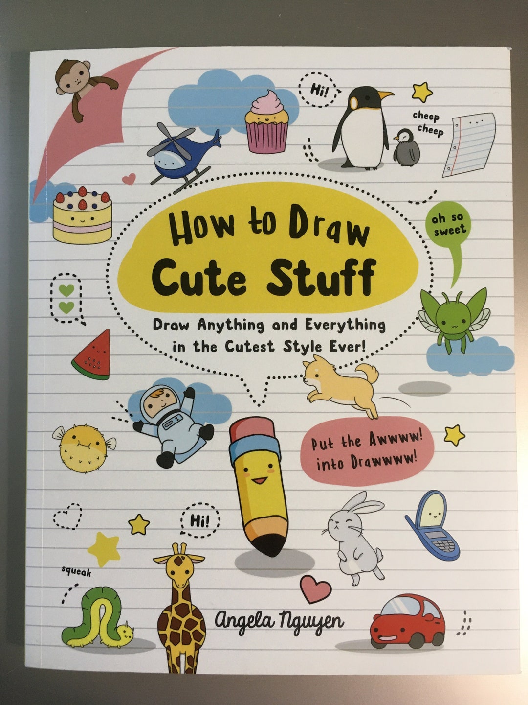 How to Draw Cute Stuff: Draw Anything and Everything in the Cutest ...