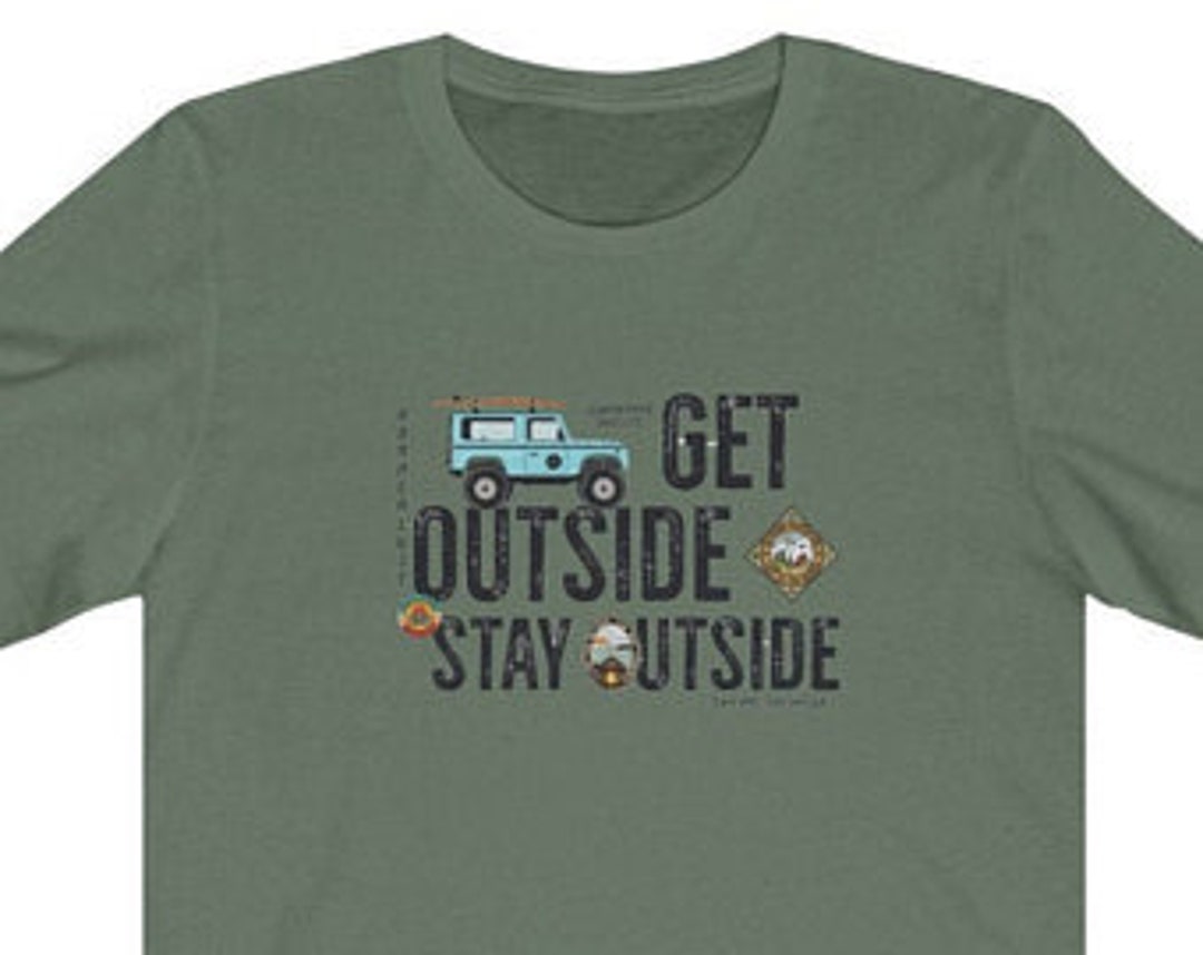 Get Outside Stay Outside Tshirt Life Quote Adventure T Shirt - Etsy