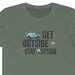 Get Outside Stay Outside Tshirt Life Quote Adventure T Shirt - Etsy