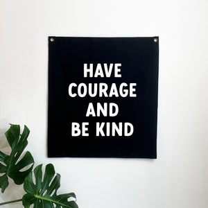 Have Courage and Be Kind Canvas Banner, Modern Home Decor Canvas Flag ...
