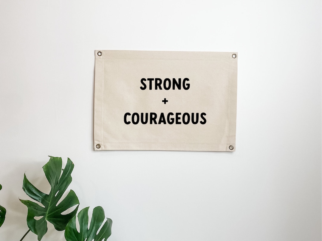 Strong and Courageous Canvas Banner, Modern Home Decor Canvas Flag ...