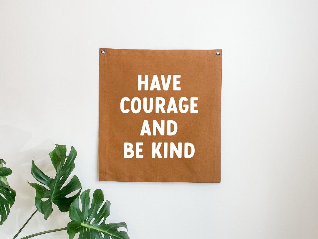 Have Courage and Be Kind Canvas Banner, Modern Home Decor Canvas Flag ...