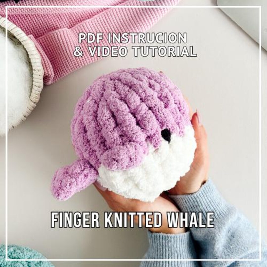 Finger Knit Whale Plushie Video Tutorial: DIY Chenille Yarn Guide (PDF ...