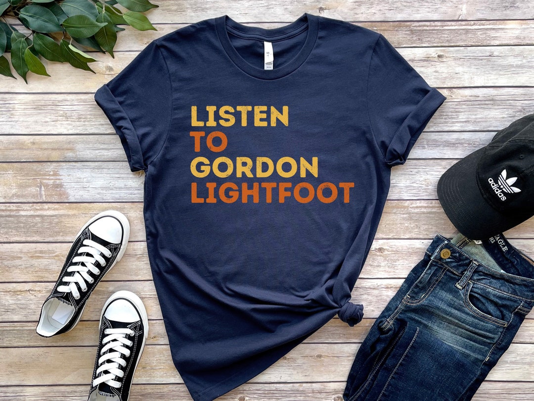 Listen to Gordon Lightfoot Shirt - Unisex Folk Singer Songwriter Tee - Etsy