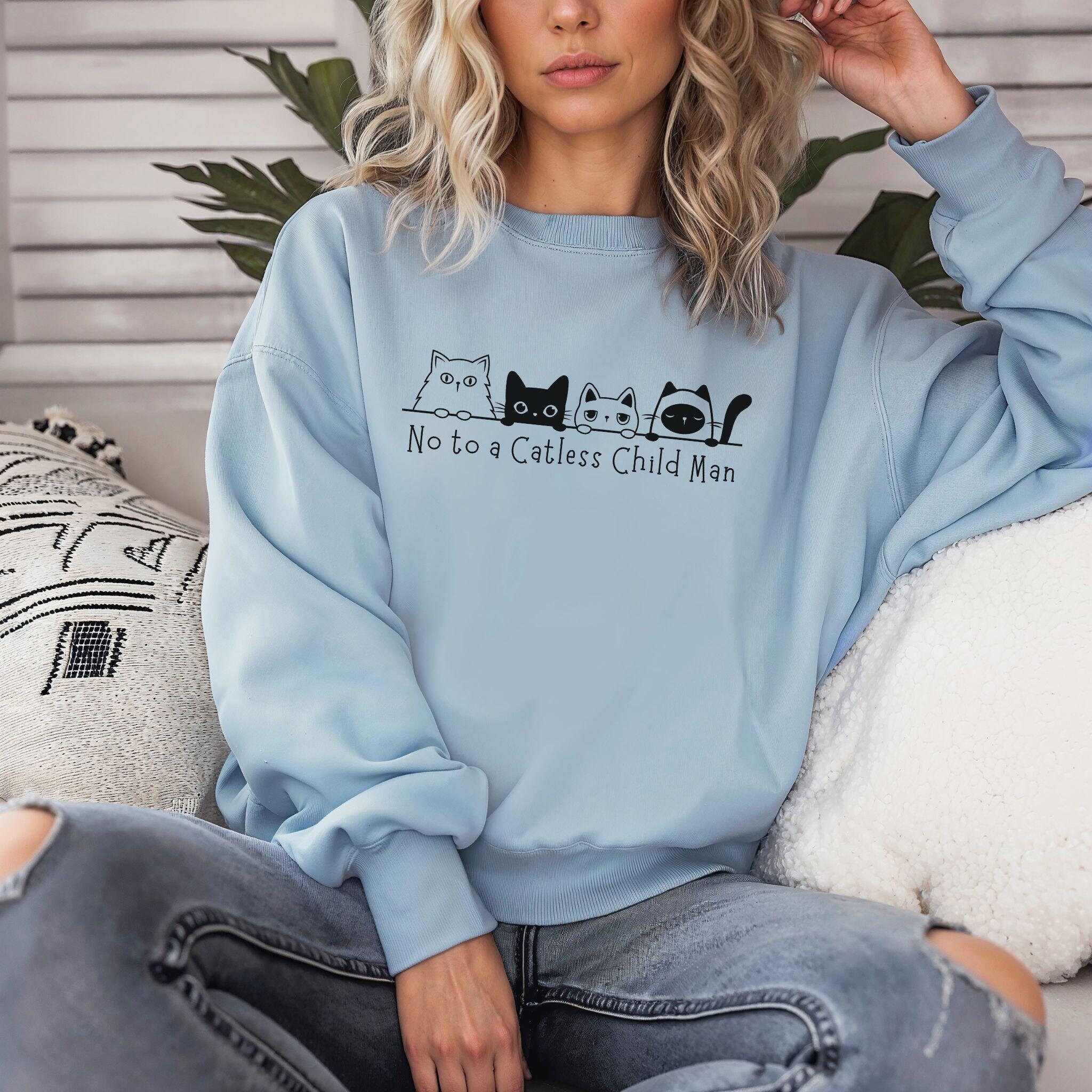 Minimalist No to A Catless Child Man Sweatshirt Cozy Cat Mom Gift ...