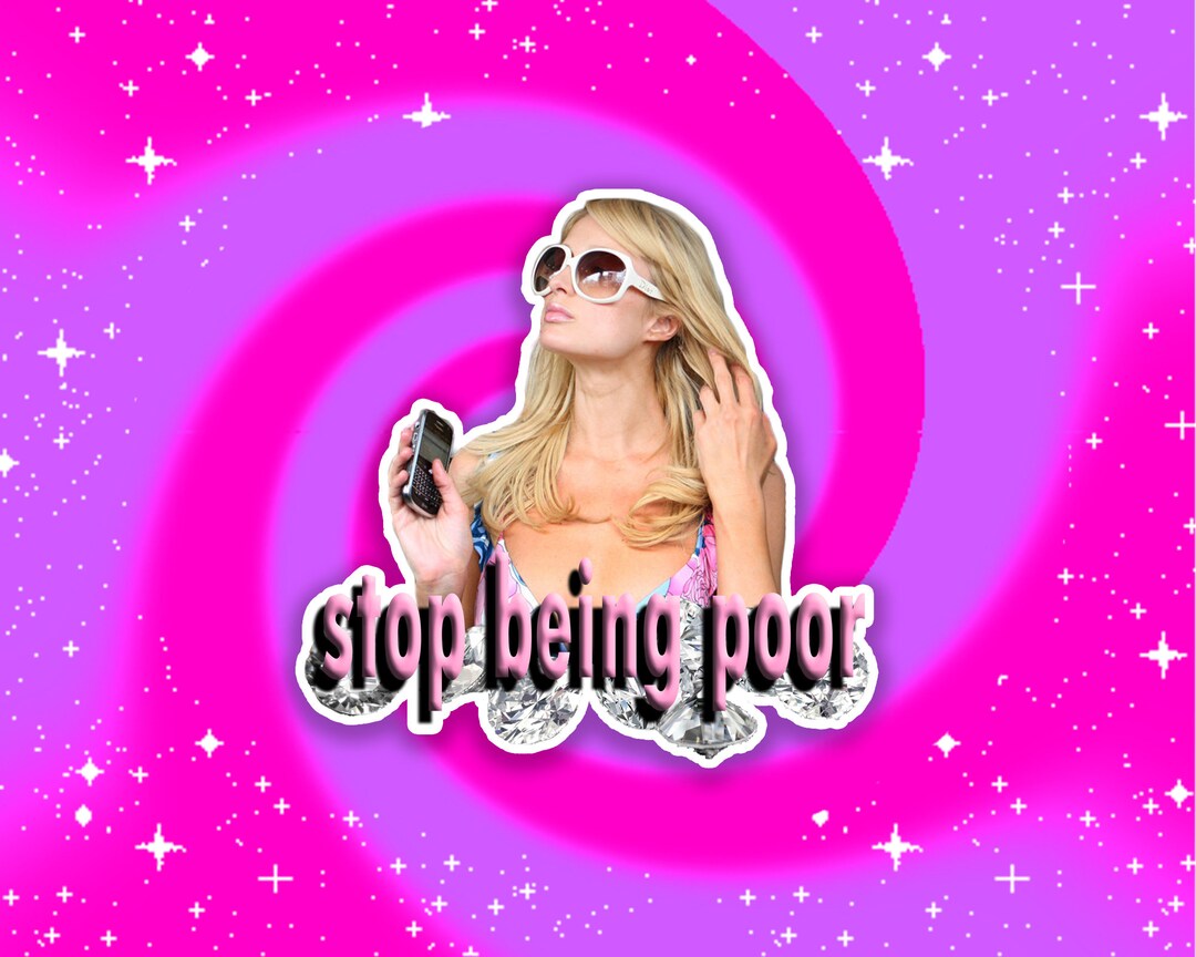 Stop Being Poor Sticker Y2K Paris Hilton Pink Aesthetic - Etsy