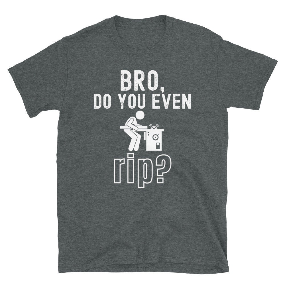 Bro Do You Even Rip Funny Woodworking Unisex T-shirt - Etsy