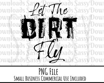 Let the Dirt Fly Png - Etsy