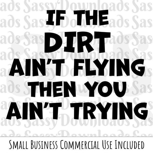 Of the Dirt Aint Flying You Aint Trying Svg - Etsy Australia