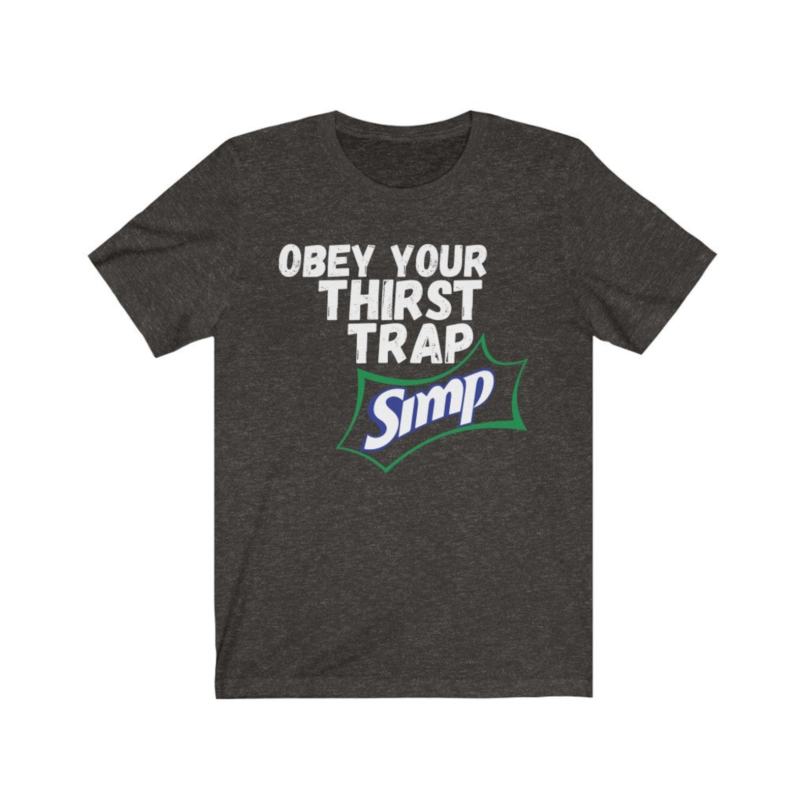 Obey Your Thirst Trap Simp T-shirt Funny Shirt Sexy Gift Parody Tshirt ...