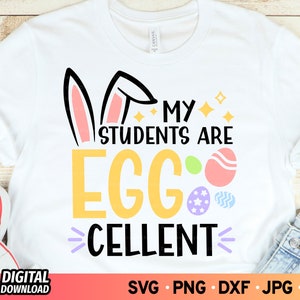 My Students Are Egg Cellent SVG, Funny Easter Teacher Shirt Svg, Easter ...