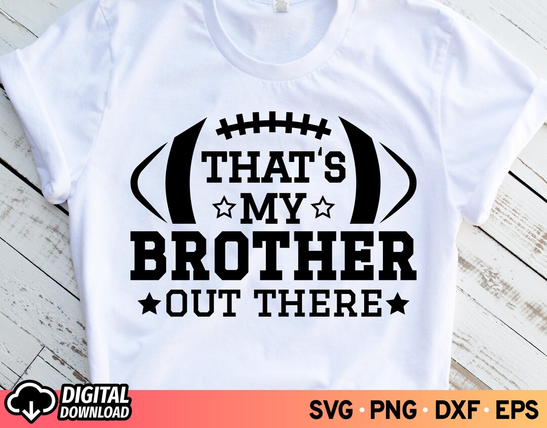 That's My Brother Out There Football SVG: Gameday Cut File (digital ...