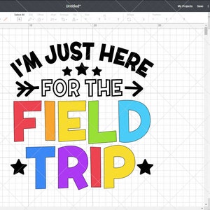I'm Just Here for Field Trip SVG, Field Day Svg, Last Day of School Svg ...