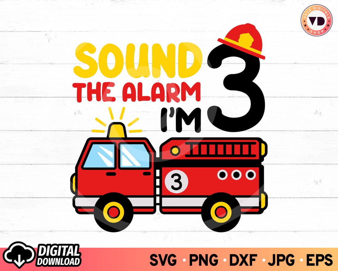 Sound the Alarm I'm 3 SVG Birthday 3rd Birthday Boy Fire - Etsy