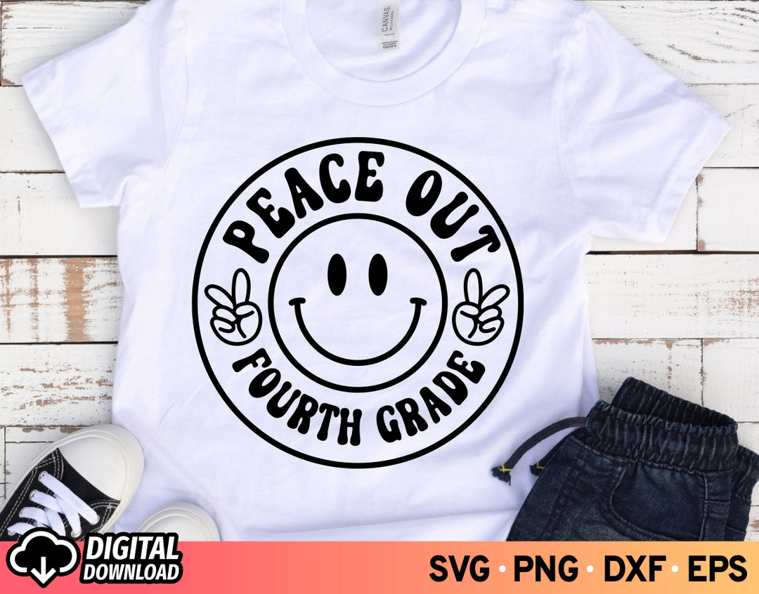 Peace Out Fourth Grade SVG, Teacher Svg, Last Day of School Svg, Smiley ...