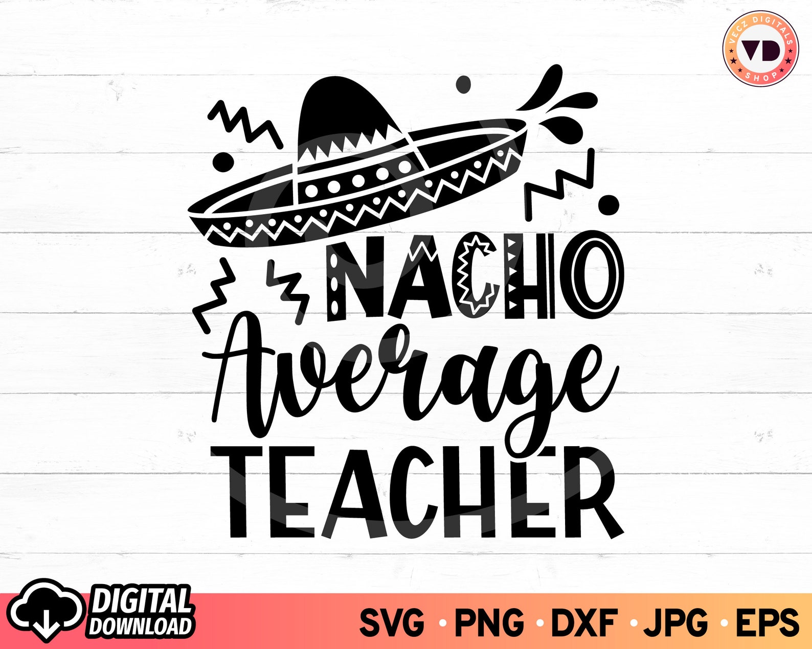 Nacho Average Teacher SVG: Cinco De Mayo, Back to School (digital ...
