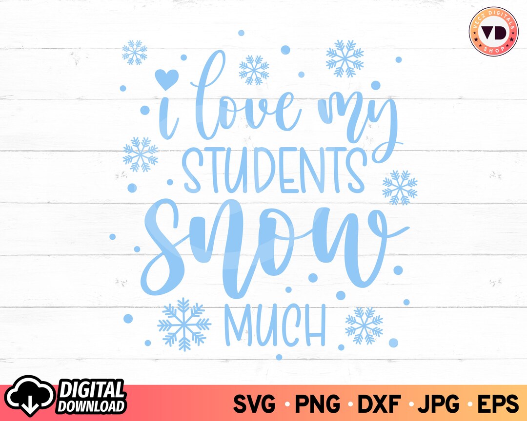 I Love My Students Snow Much SVG, Teacher Christmas Shirt Svg, Funny ...