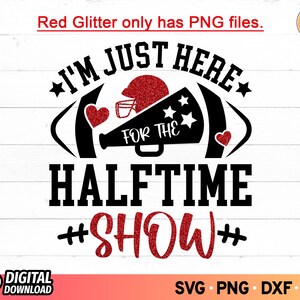 I'm Just Here for the Half Time Show SVG, Half Time Show Svg, Team ...