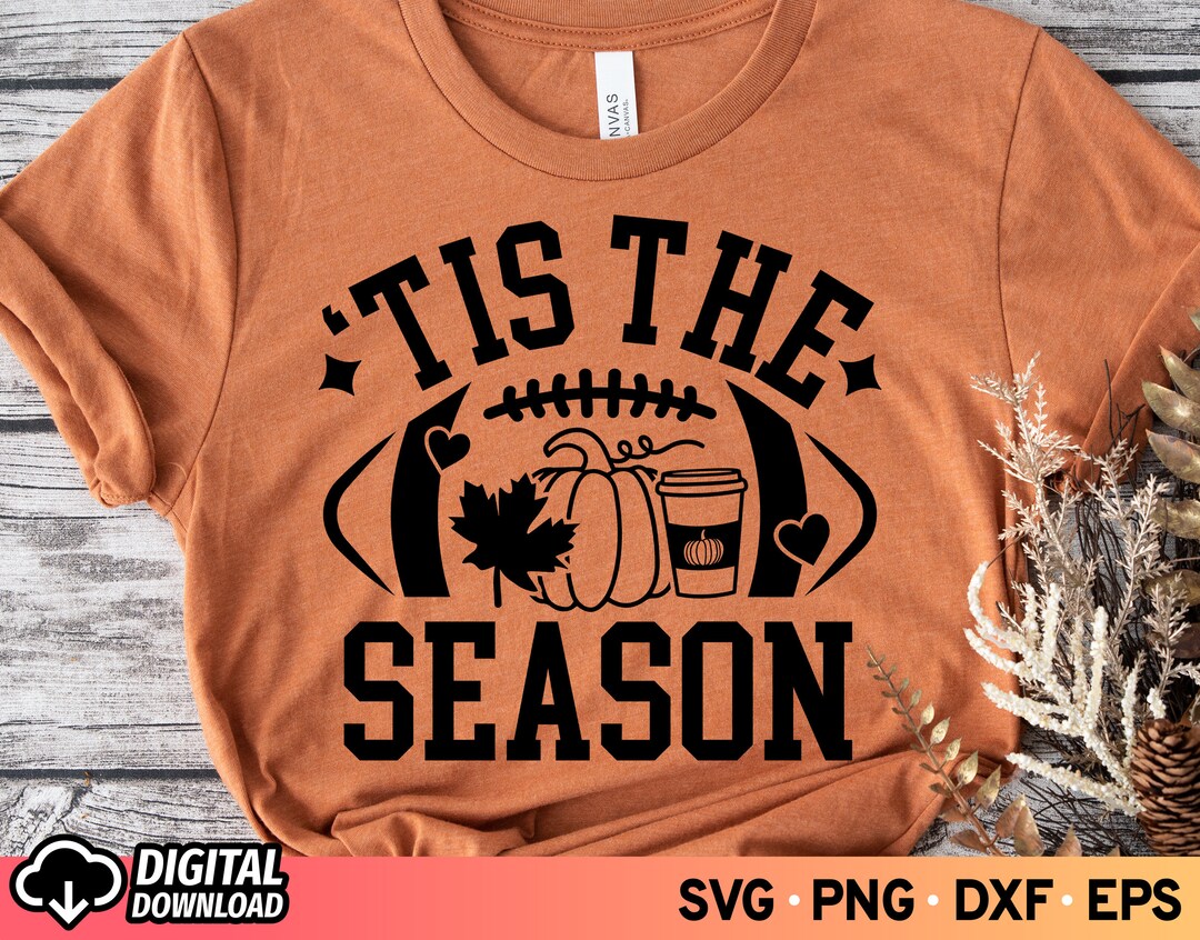 Tis the Season Football Fall SVG: Thanksgiving Shirt Design (digital ...