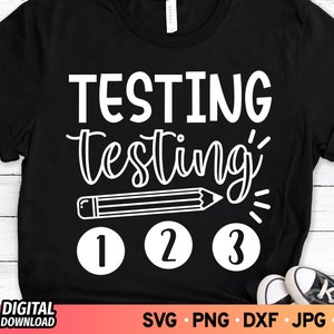 Testing Testing 1 2 3 SVG, Test Day Svg, Testing Svg, Graduation Shirt ...