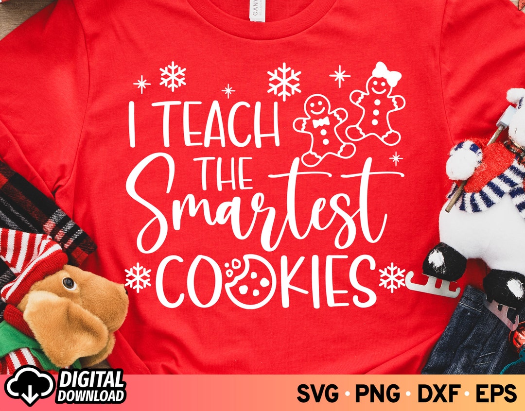 Smartest Cookies Teacher SVG: Funny Christmas Shirt Design (digital ...