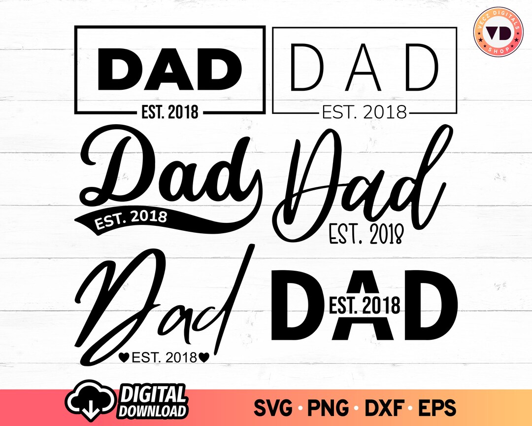 Dad EST 2018 SVG Bundle, Father's Day Svg, Daddy Est 2018, Gift for ...
