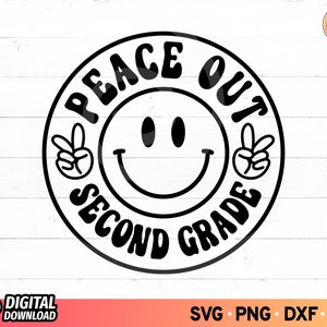 Peace Out Second Grade SVG, Teacher Svg, Last Day of School Svg, Smiley ...