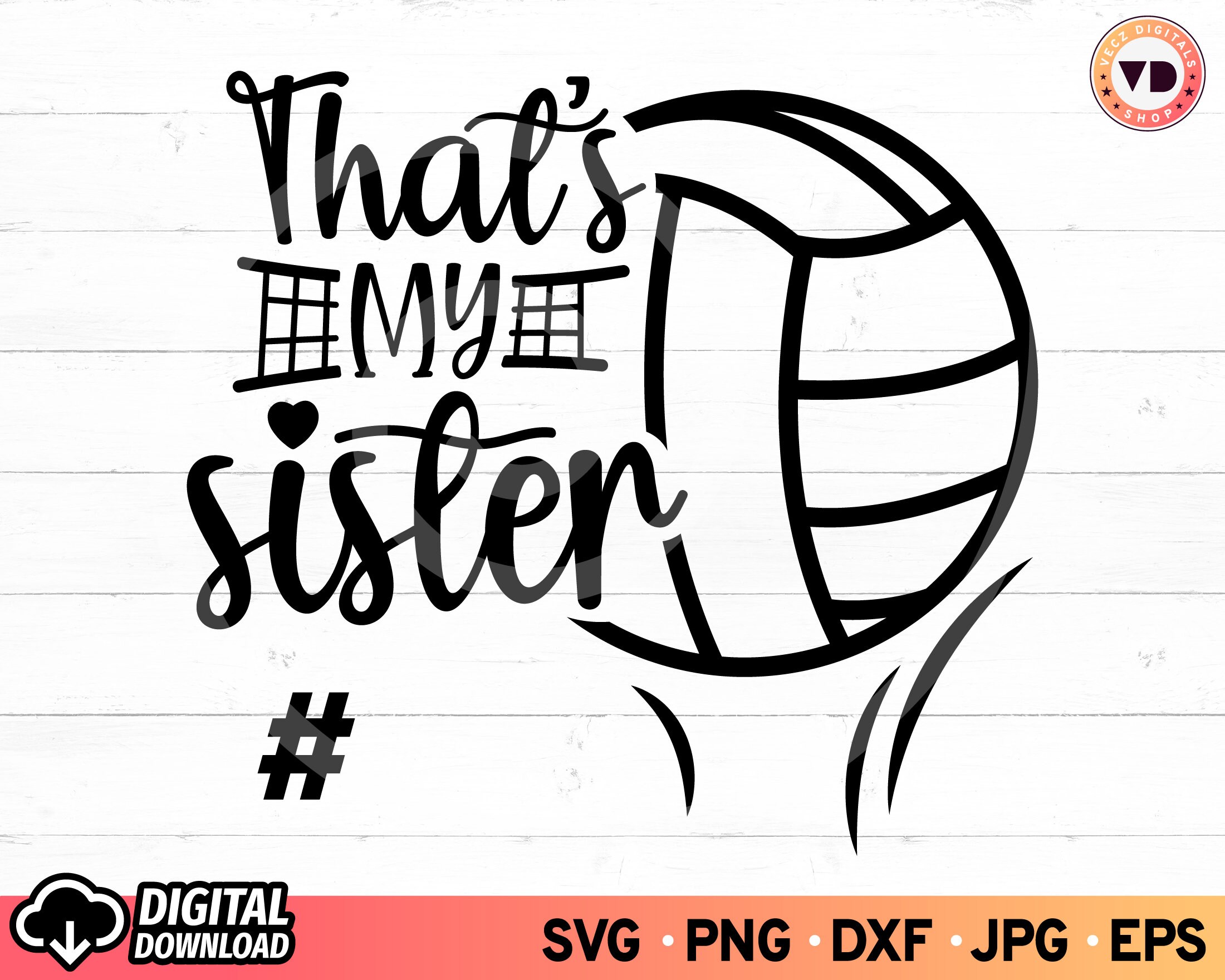 Thats My Sister Volleyball Svg Volleyball Shirt With Etsy