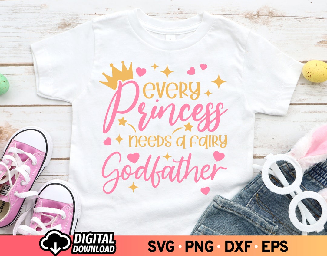 Every Princess Needs a Fairy Godfather SVG, Father's Day Svg, New Baby ...