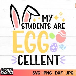 My Students Are Egg Cellent SVG, Funny Easter Teacher Shirt Svg, Easter ...