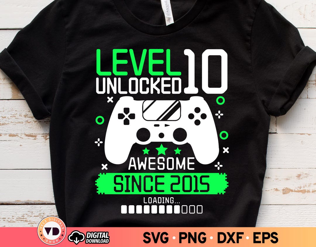 Level 10 Unlocked Awesome Since 2015 SVG, 10th Birthday Boy Shirt Svg ...
