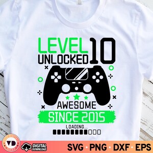Level 10 Unlocked Awesome Since 2015 SVG, 10th Birthday Boy Shirt Svg ...
