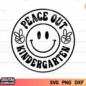 Peace Out Kindergarten SVG, Teacher Svg, Last Day of School Svg ...