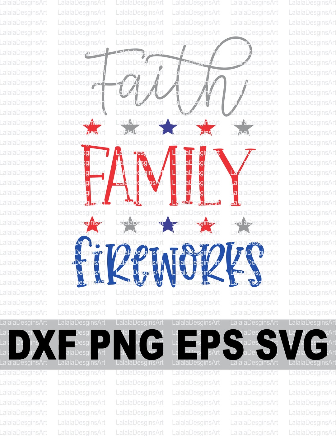 Faith Family Fireworks , Svg, Eps, Png, Pdf, for Cricut, Silhouette ...