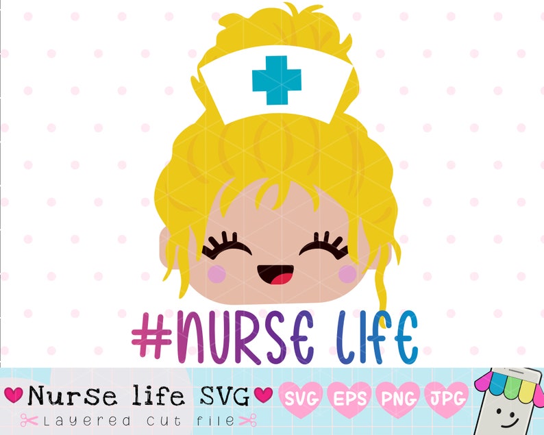 Nurse Life Svg Medical Nursing Svg Messy Hair Bun Svg Nurse Etsy
