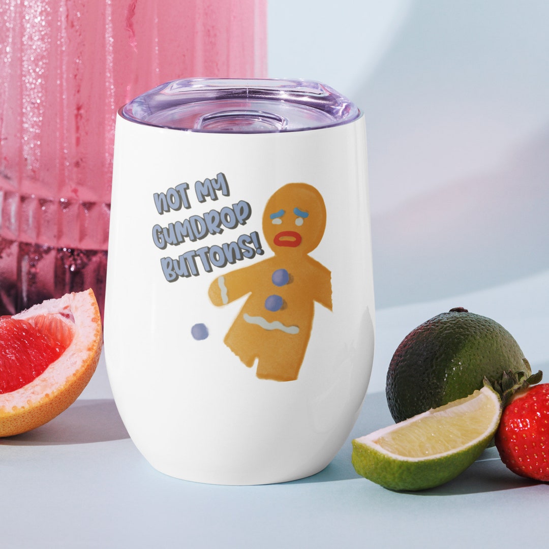 Not My Gumdrop Buttons!!! - Wine Tumbler - Etsy