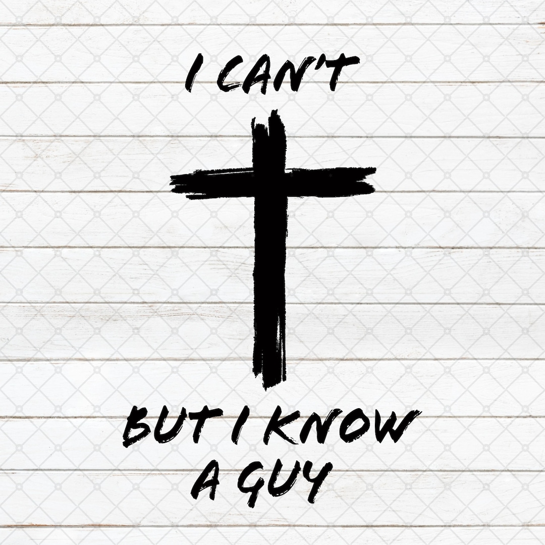 I Can't but I Know a Guydigital Downloadpngchristiandigital ...