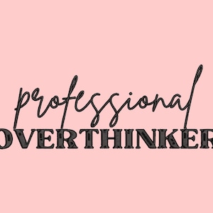 Professional Overthinker Embroidery Design - 3 Sizes, 8 File Formats ...