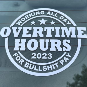 Working All Day Overtime Hours for Bullshit Pay Decal 2 Pack High ...